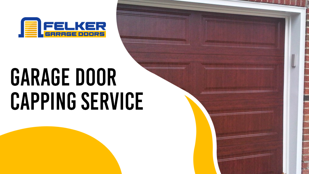 Garage Door Capping Service - Why it is Important?